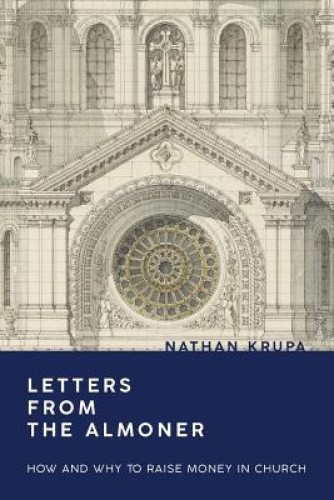 Letters from the Almoner: How and Why to Raise Money in Church by Krupa ...