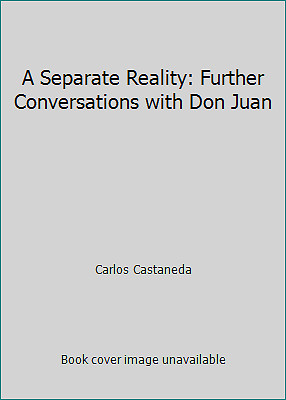 A Separate Reality: Further Conversations with Don Juan by Carlos ...