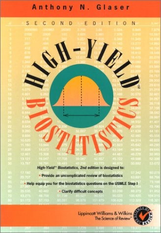 HIGH-YIELDTM BIOSTATISTICS (HIGH-YIELD SERIES) By Anthony N. Glaser ...