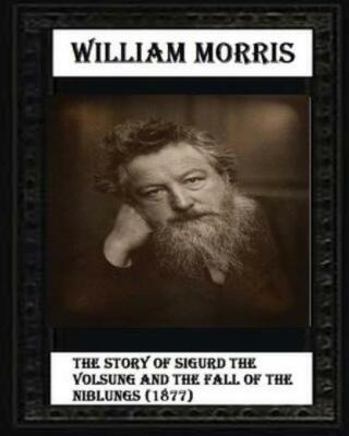 The Story Of Sigurd The Volsung And The Fall Of The Niblungs (1877 ...