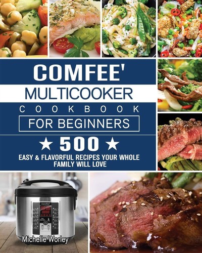 Michelle Worley Comfee' Multicooker Cookbook for Beginners (Poche ...