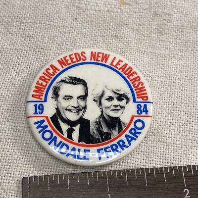 Mondale Ferraro 1984 America Needs New Leadership Campaign Pinback Pin ...