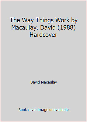 The Way Things Work by Macaulay, David (1988) Hardcover by David ...