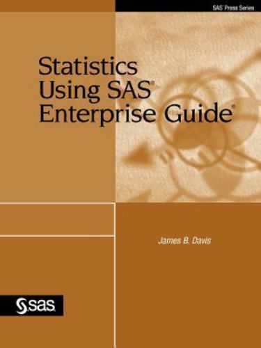 Sas Press Ser.: Statistics Using SAS Enterprise Guide by James B. Davis ...