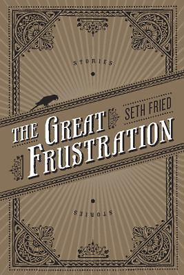 Great Frustration : Stories by Seth Fried (2011, Trade Paperback) for ...