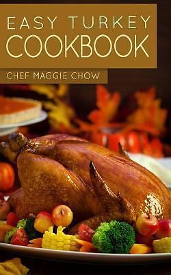 Easy Turkey Cookbook by Chef Maggie Chow (2015, Trade Paperback) for ...