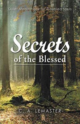 Secrets of the Blessed: Quiet Meditations for Troubled Souls ...