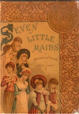 Mary A Lathbury / Seven little maids or The birthday week 1884 | eBay