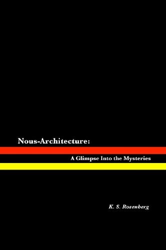 Nous-Architecture: A Glimpse Into The Mysteries, Rosenberg ...