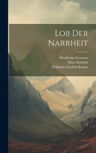 Lob Der Narrheit [German] by Desiderius Erasmus [Hardback] | eBay.de