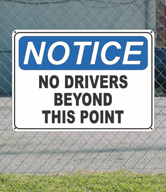 NOTICE No Drivers Beyond This Point - OSHA Safety SIGN 10" x 14" | eBay