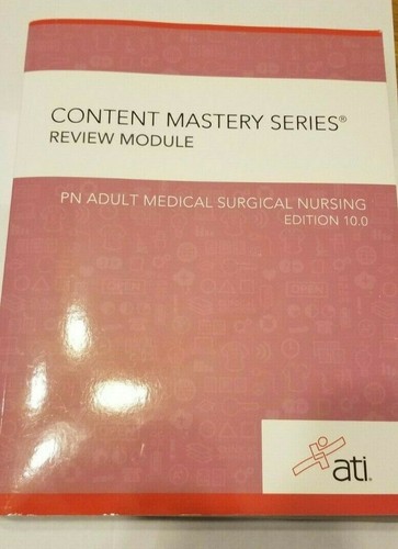ATI PN ADULT MEDICAL SURGICAL NURSING 10.0 Content Mastery Series ...