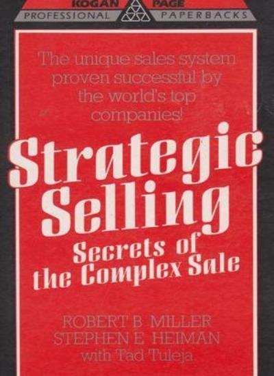 Strategic Selling: Secrets of the Complex Sale By Miller & Heiman ...