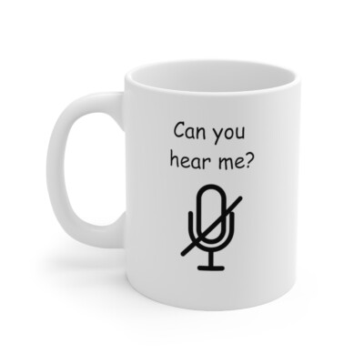 Youre On Mute Mug Teams Mug Zoom Call Mug Can You Hear Me Funny Work At ...