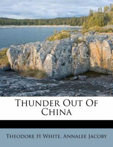 Thunder Out of Chin by Annalee Jacoby and Theodore H. White (2011 ...