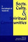 Sects, Cults, and Spiritual Communities: A Sociological Analysis by ...