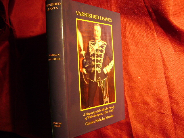 Mander, Charles Nicholas. Varnished Leaves. A Biography of the Mander ...