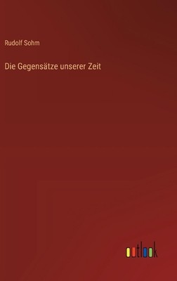 Die Gegenstze unserer Zeit by Rudolf Sohm Hardcover Book | eBay Australia
