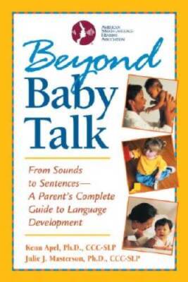 Beyond Baby Talk: From Sounds to Sentences, A Parent's Complete Guide ...