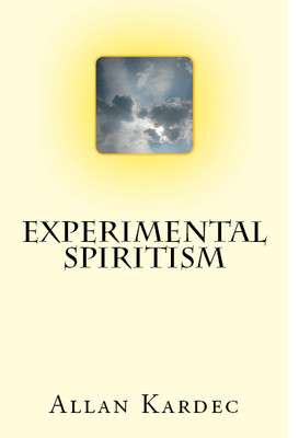 Experimental Spiritism Allan Kardec Guide for Mediums Spirit Invocators ...