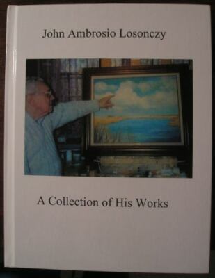 John Ambrosio Losonczy: A Collection of His Works 9780615376165| eBay