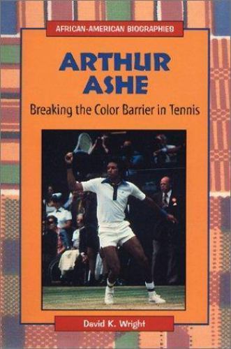 Arthur Ashe: Breaking the Color Barrier in Tennis (African-American ...