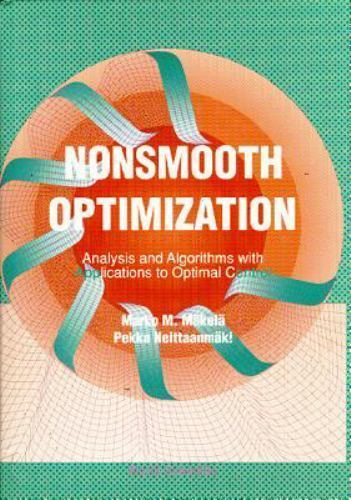 Nonsmooth Optimization : Analysis and Algorithms with Applications to Optimal Control by M. M ...
