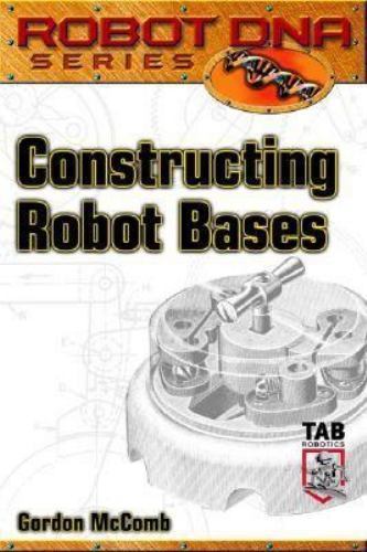 Constructing Robot Bases by Gordon McComb (2003, Trade Paperback) for ...