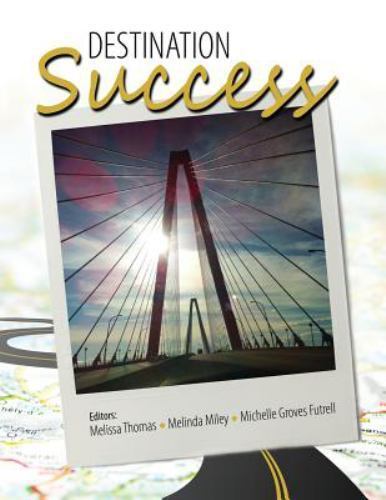 Destination: Success by Melinda Miley, Melissa Thomas and Michelle ...