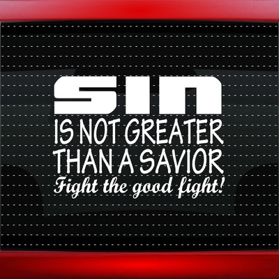 Sin Is Not Greater.. Christian Car Decal Truck Window Vinyl Sticker (20 ...