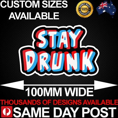 STAY DRUNK 100mm Wide Vinyl Car Sticker Decal Cheap Aesthetic Drunk ...