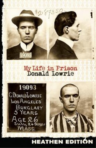 Donald Lowrie My Life in Prison (Heathen Edition) (Poche) 9781948316224 ...