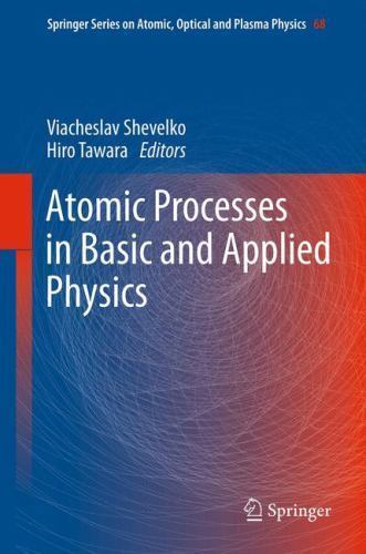 Atomic Processes in Basic and Applied Physics, Paperback by Shevelko ...