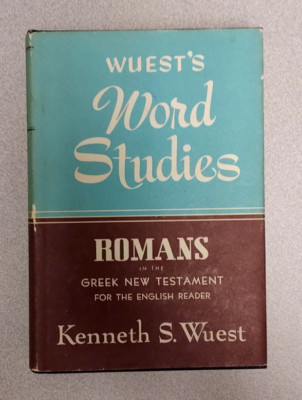 Wuest Word Studies Romans In The Greek New Testament - Kenneth Wuest ...