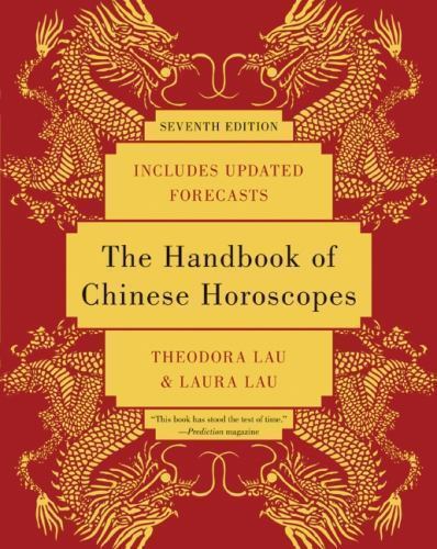 The Handbook of Chinese Horoscopes by Laura Lau and Theodora Lau (2010 ...