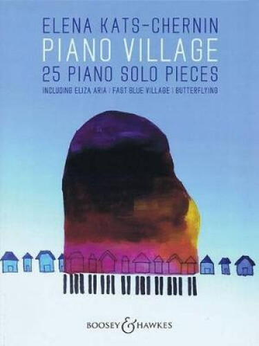 Piano Village: 25 Piano Solo Pieces by Elena Kats-Chernin 9783793141051 ...