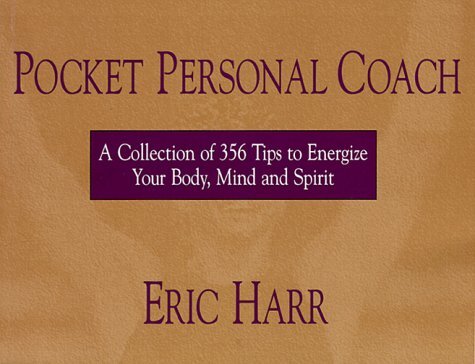 POCKET PERSONAL COACH: A COLLECTION OF 356 TIPS TO By Eric Harr ...