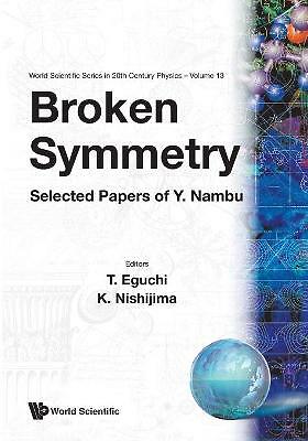 Broken Symmetry: Selected Papers Of Y Nambu by Tohru Eguchi, K Nishijima (Paperback, 1995) for ...