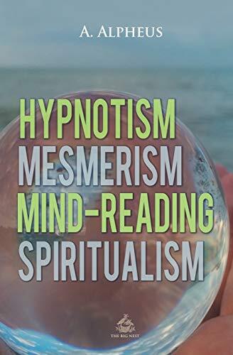 Hypnotism, Mesmerism, Mind-Reading and Spiritualism 9781787246577| eBay