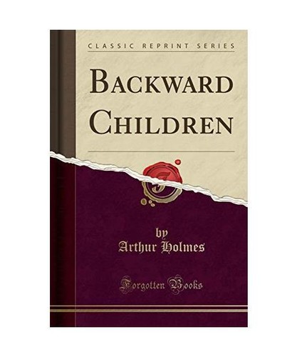 Backward Children (Classic Reprint), Arthur Holmes 1331004438 | eBay