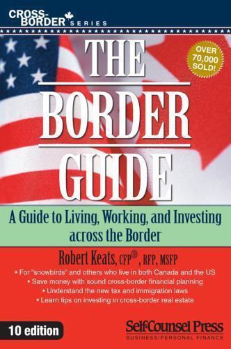 Купить Border Guide Guide Living Working Investing Across Border ...