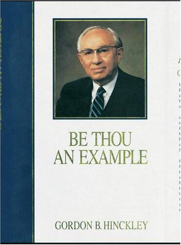 Be Thou an Example - Hardcover By Hinckley, Gordon Bitner - GOOD ...