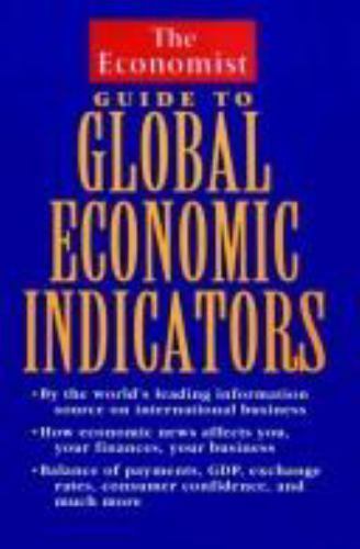 Economist Guide to Global Economic Indicators by Economist Books Staff ...