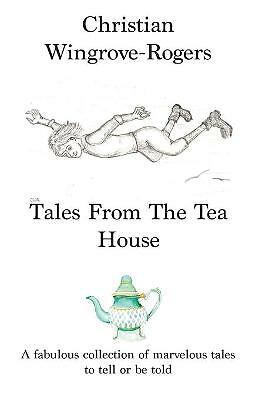Tales From The Tea House by Christian Wingrove-Rogers (Paperback, 2020 ...