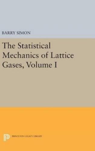Barry Simon The Statistical Mechanics of Lattice Gases, Volume I (Relié ...
