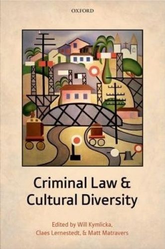 Criminal Law and Cultural Diversity by Matt Matravers, Claes Lernestedt ...