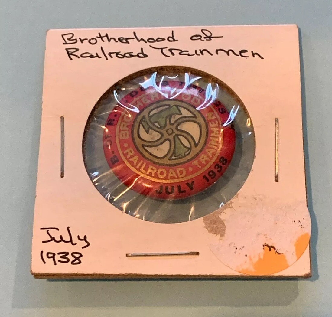 Pin Back Brotherhood of Railroad Trainmen ~ B Of R T Does Things ~ JULY ...