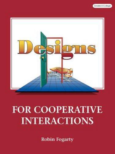 Designs for Cooperative Interactions by Robin J. Fogarty (1993, Trade ...