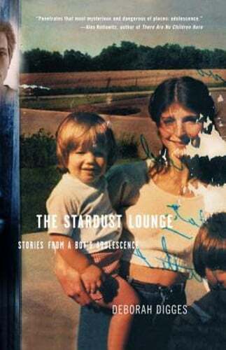 The Stardust Lounge: Stories from a Boy's Adolescence by Deborah Digges ...