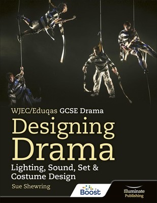 WJEC/Eduqas GCSE Drama - Designing Drama Lighting Sound Set & Costume ...
